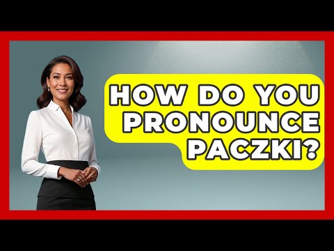 How Do You Pronounce Paczki? - Europe Travel Pros