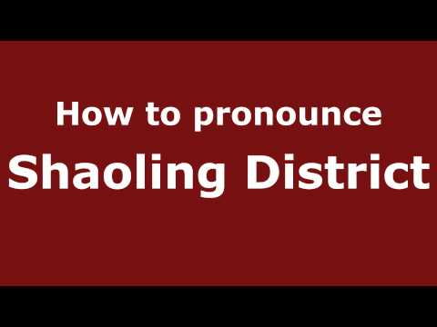 How to Pronounce Shaoling District - PronounceNames.com