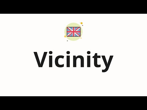 How to pronounce Vicinity