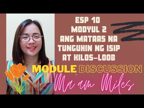 ESP 10 MODYUL 2 | ANG MATAAS NA TUNGUHIN NG ISIP AT KILOS-LOOB