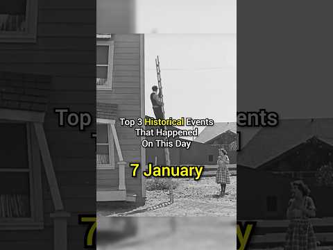 Top 3 Historical Events from January 7