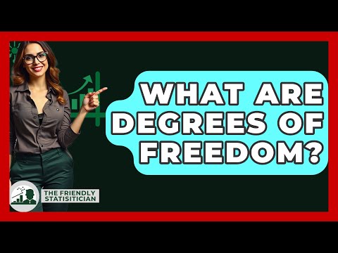 What Are Degrees Of Freedom? - The Friendly Statistician