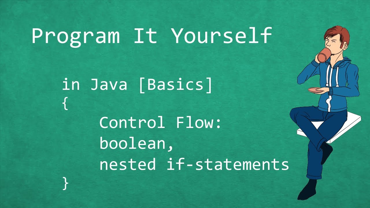 Program It Yourself in Java [Basics] - 5 - Boolean & Nested If-Statements