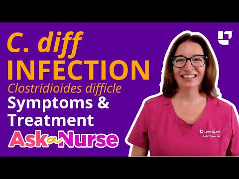 C. diff Infection: Symptoms & Treatments - Ask A Nurse | @LevelUpRN