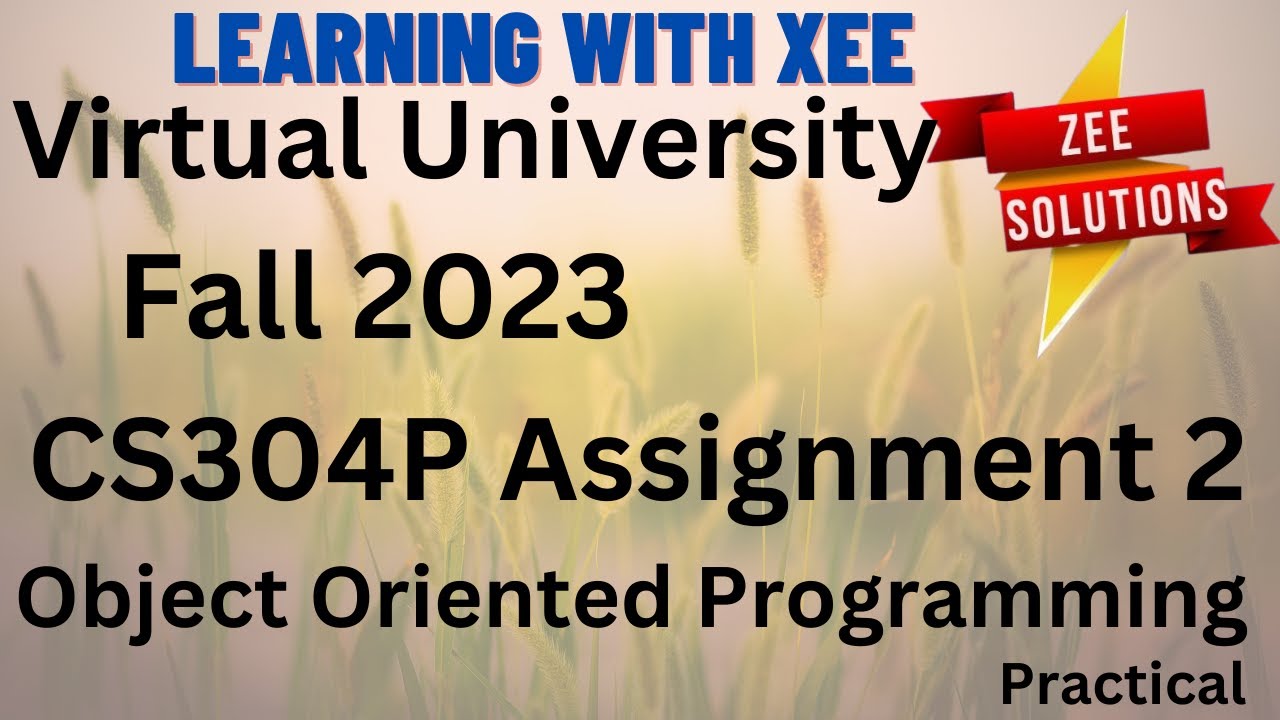 CS304P Object Oriented Programming Practical Assignment 2 Fall 2023 Virtual University of Pakistan