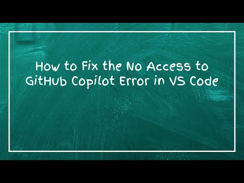 How to Fix the No Access to GitHub Copilot Error in VS Code
