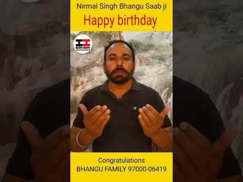 Happy birthday S. Nirmal Singh Bhangu sir ji