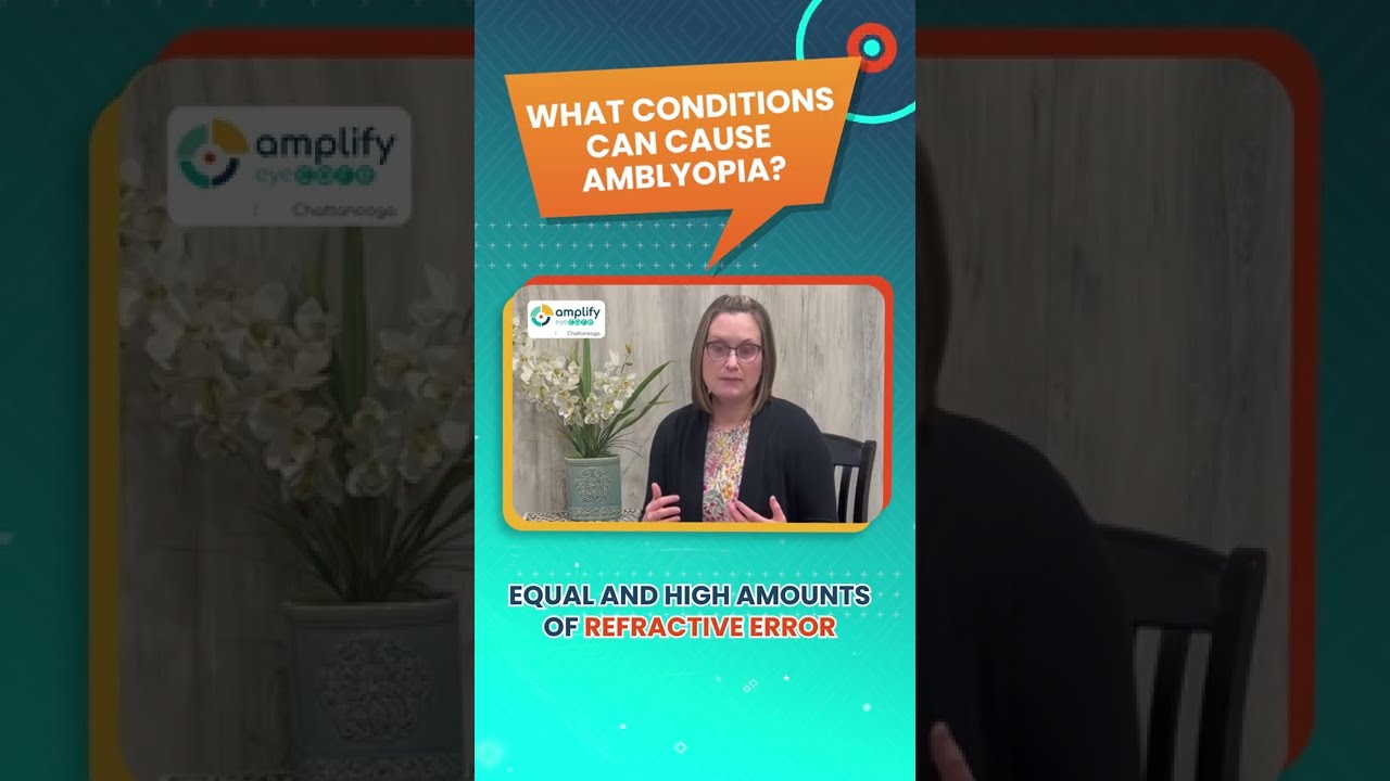 What conditions can cause amblyopia