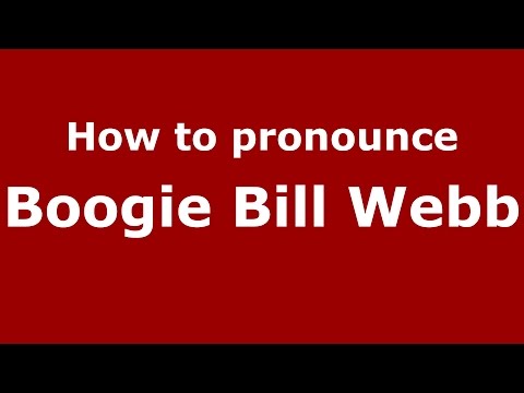 How to pronounce Boogie Bill Webb (American English/US) - PronounceNames.com