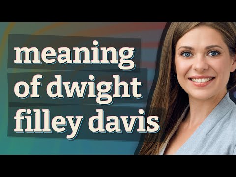 Dwight filley davis | meaning of Dwight filley davis