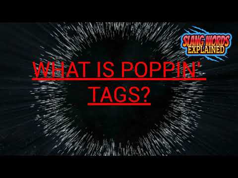Learn Trendy Slangs: POPPIN' TAGS - What does it mean?