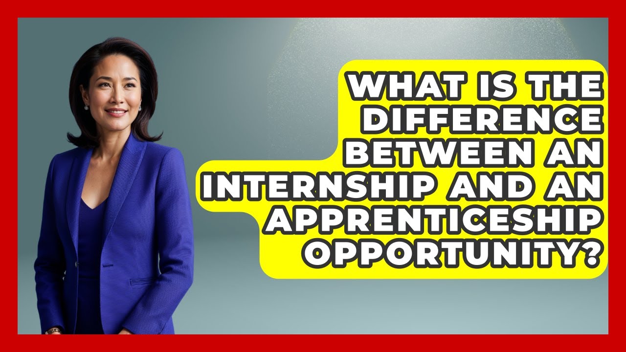 What Is The Difference Between An Internship And An Apprenticeship Opportunity?