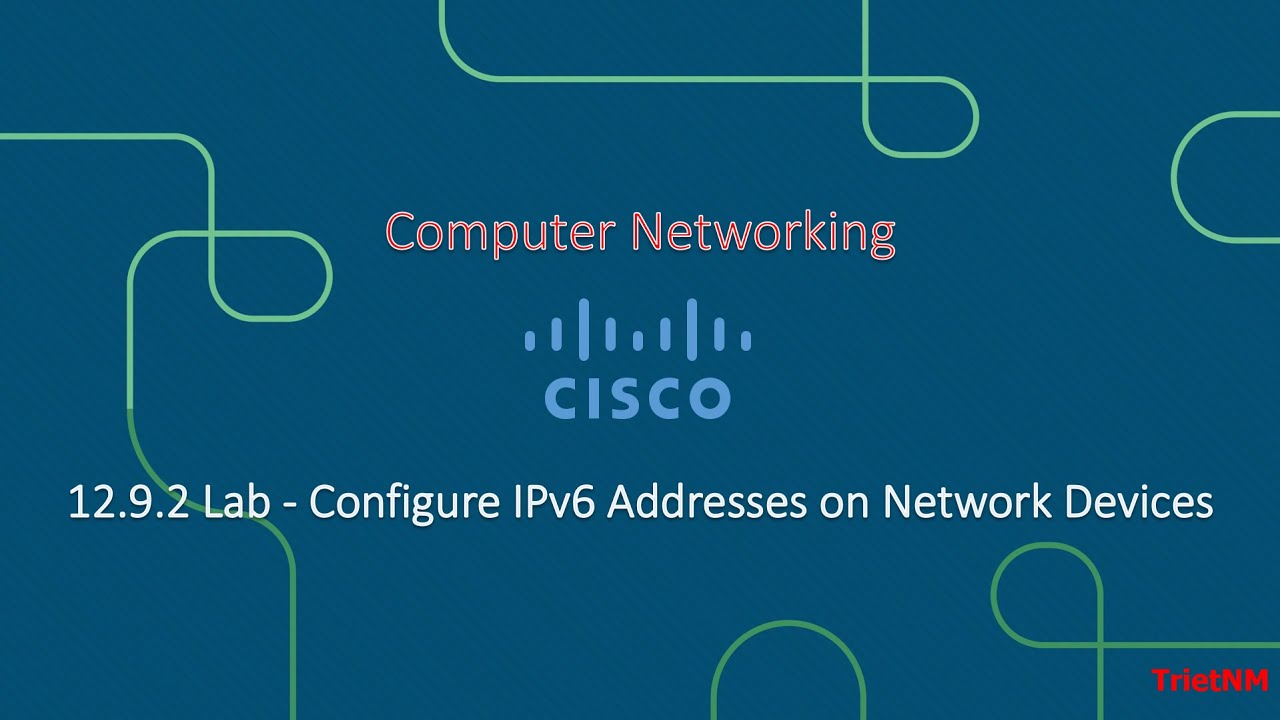12.9.2 Lab - Configure IPv6 Addresses on Network Devices