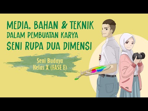 Mengenal Media dan Teknik dalam pembuatan karya Seni Rupa 2 Dimensi - Seni Rupa Fase E (Kls x)