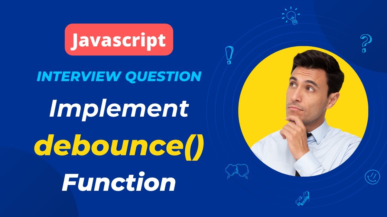 Frontend Interview Question | Implementing JavaScript debounce() Function from Scratch