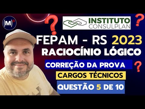 CONSULPLAN | FEPAM/RS 2023 | TÉCNICO | PROVA DE RACIOCÍNIO LÓGICO | 5