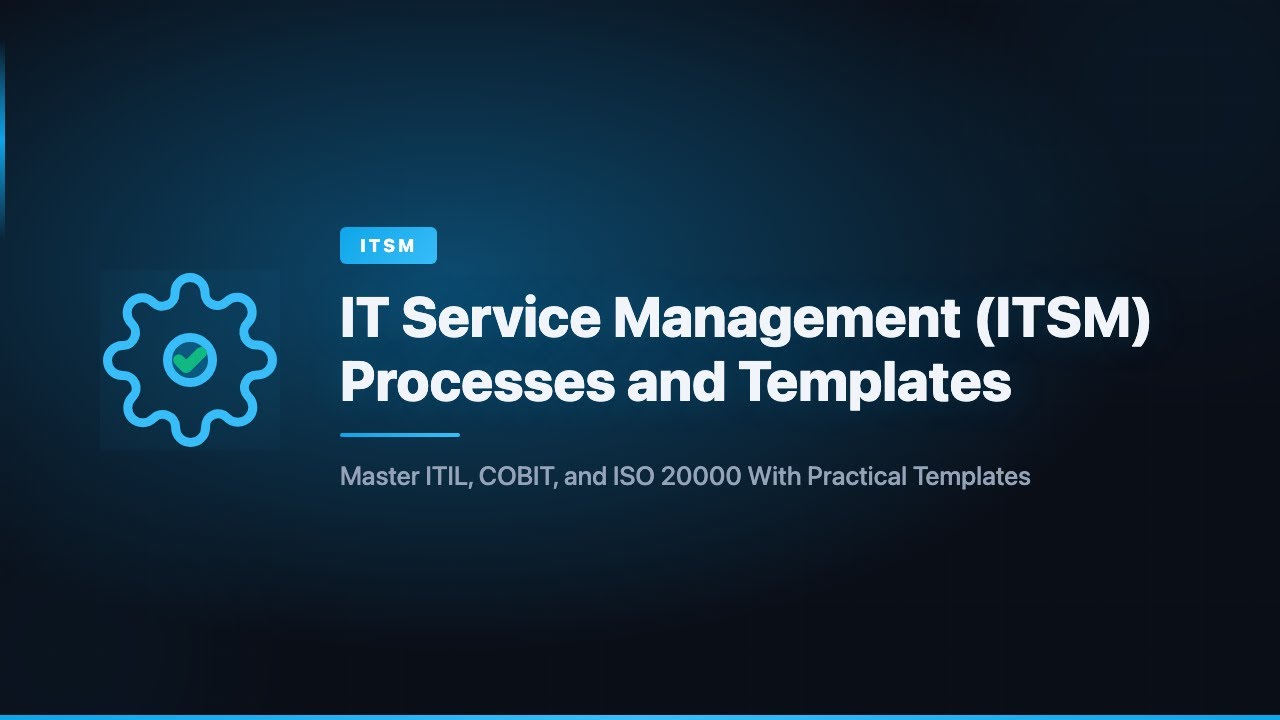 IT Service Management (ITSM) Processes and Templates | Complete Overview