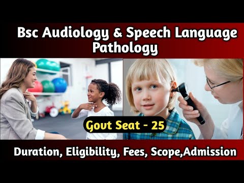 Bsc Audiology & Speech Language Pathology Course After 12th. Eligibility, Duration, Admission, Fees