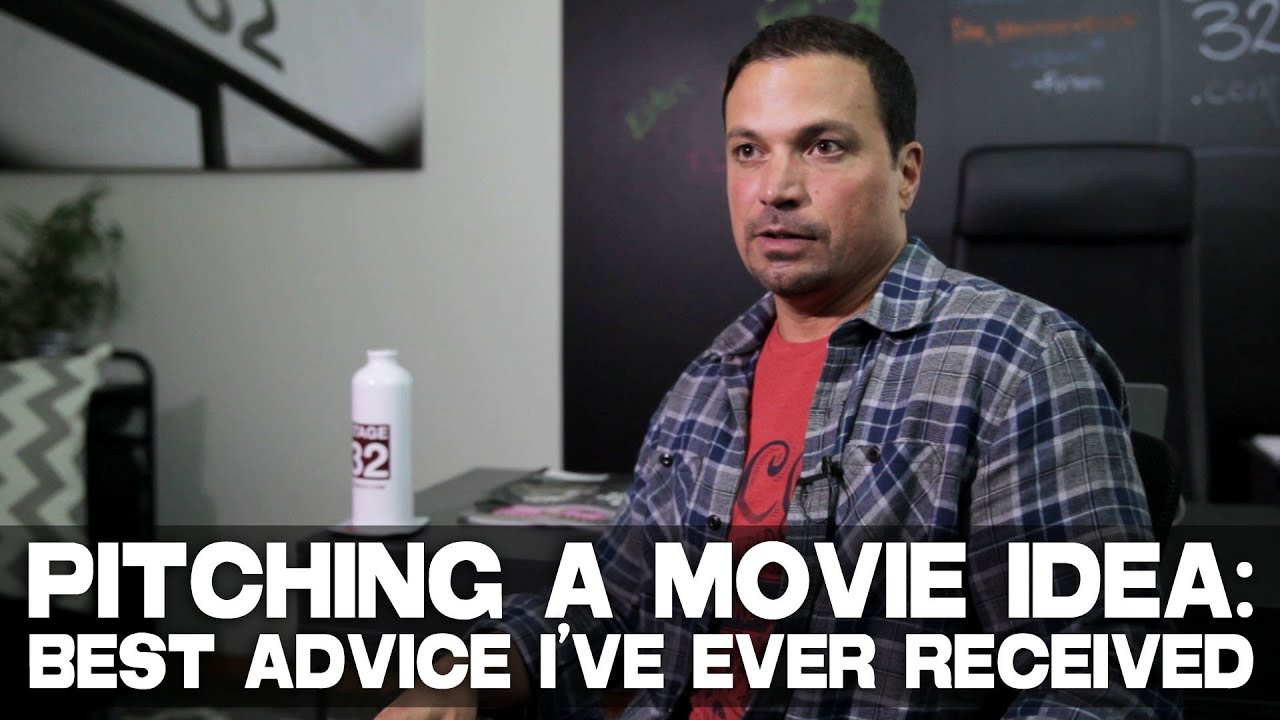 Pitching A Movie Idea:  Best Advice I’ve Ever Received by Richard 