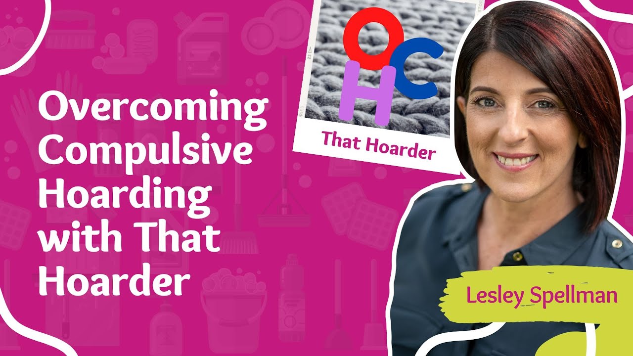 Overcoming Compulsive Hoarding with That Hoarder | E237