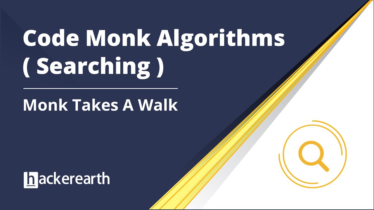 Code Monk Algorithms | Searching Algorithms | Monk takes a walk | HackerEarth