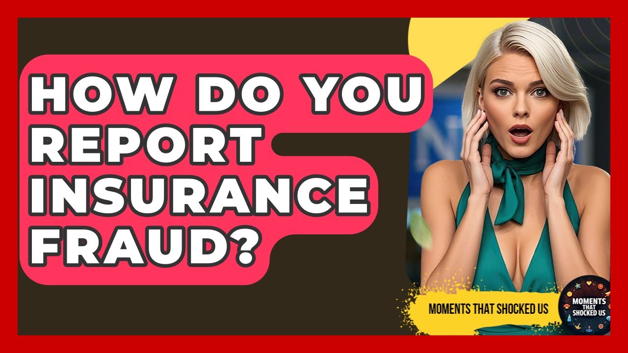 How Do You Report Insurance Fraud? - Moments That Shocked Us