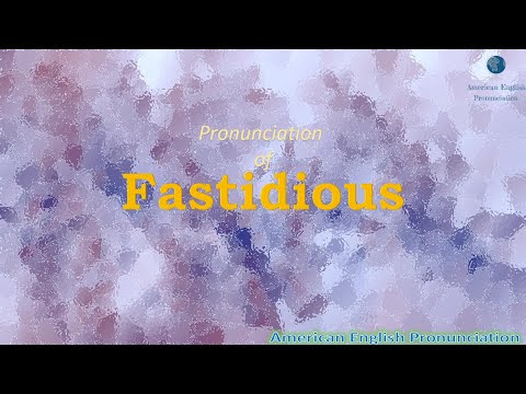 How to pronounce Fastidious in American English