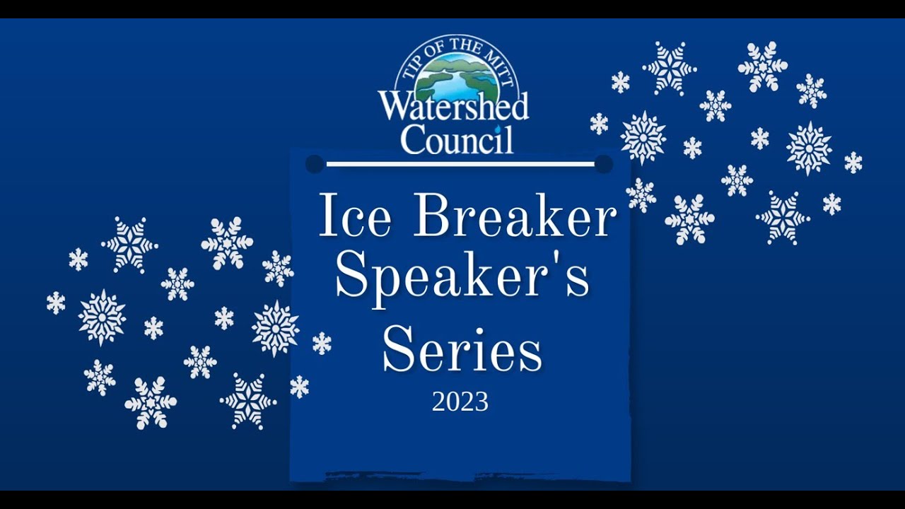 Ice Breaker Series - Tip of the Mitt Watershed Council