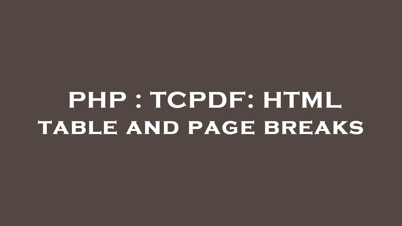 PHP : TCPDF: HTML table and page breaks