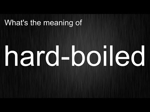 What's the meaning of "hard-boiled", How to pronounce hard-boiled?