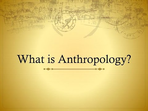 |what is anthropology|Understanding the Field of Anthropology|what is anthropology subject