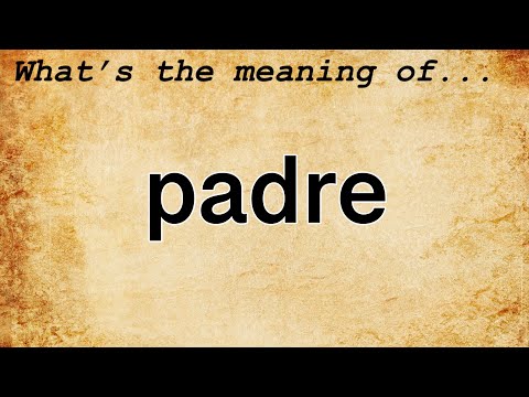 Padre Meaning : Definition of Padre