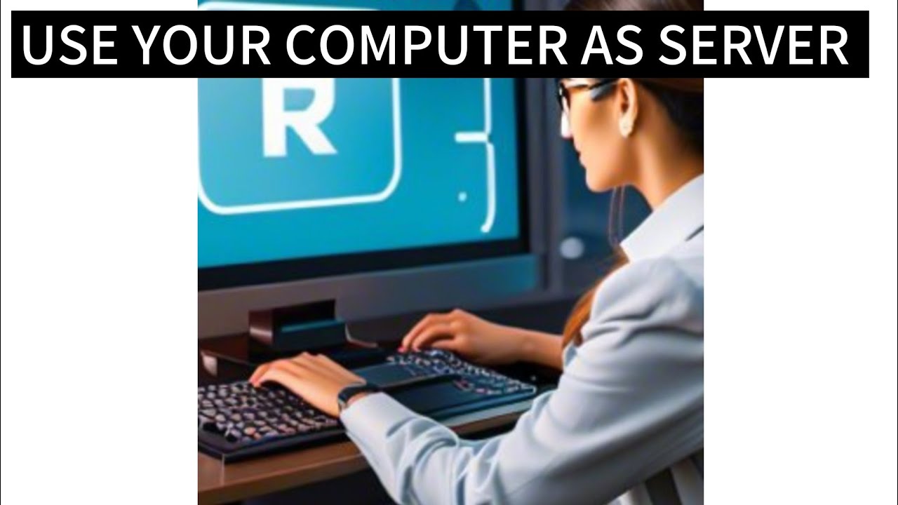 How To Use Your Computer As A Server | Computer Server Setup, Hosting, And Configuration Guide