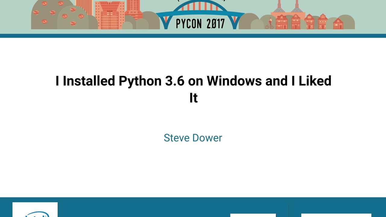 Steve Dower   I Installed Python 3 6 on Windows and I Liked It   PyCon 2017