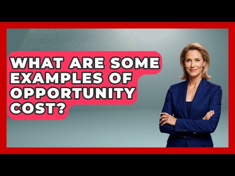 What Are Some Examples Of Opportunity Cost? - Home Investing Experts
