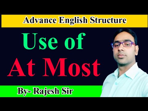 What does at at most mean?|| advance structure||spoken english|| use of most|| By-Rajesh sir