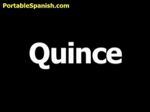 Spanish word for fifteen is quince