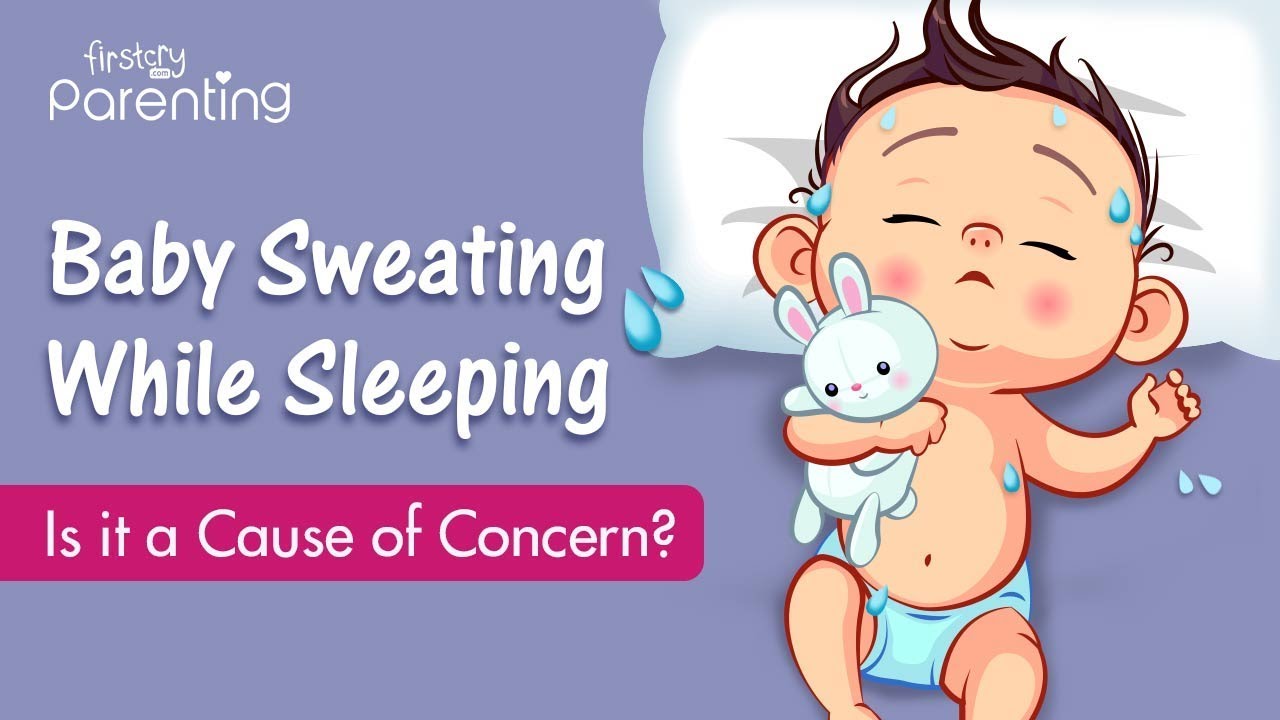 Baby Sweating While Sleeping -  Causes and How to Deal With It