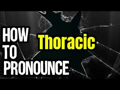 How To Pronounce Thoracic? (CORRECTLY) Meaning & Pronunciation