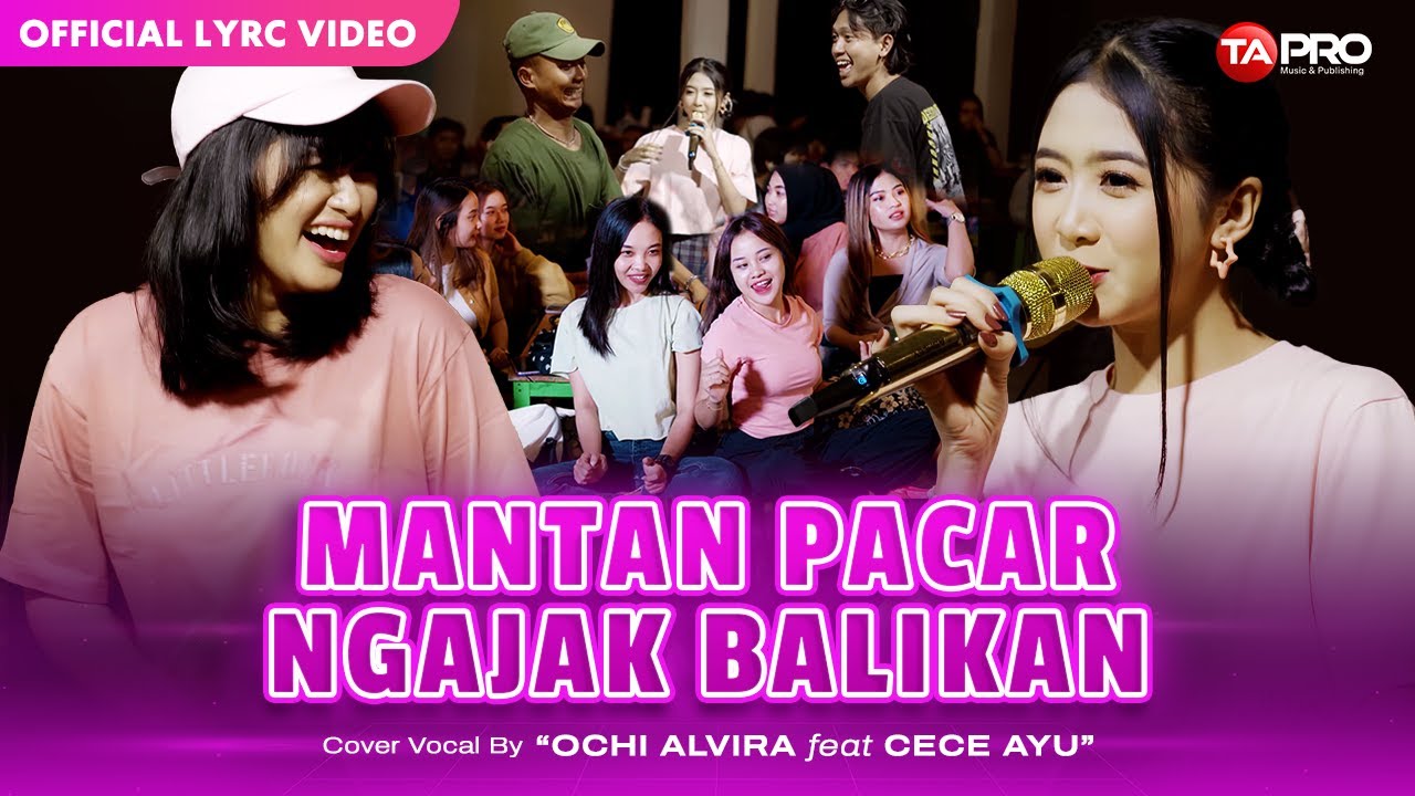 Lyrics & Translations of MANTAN PACAR NGAJAK BALIKAN by Ochi Alvira ...