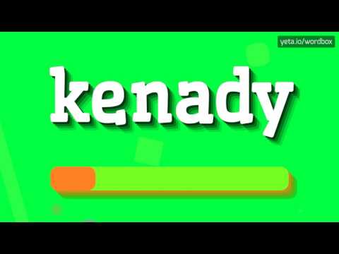 KENADY - HOW TO PRONOUNCE IT!?