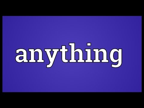 Anything Meaning