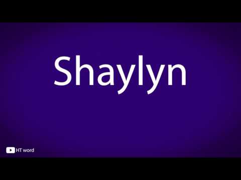 How to pronounce Shaylyn