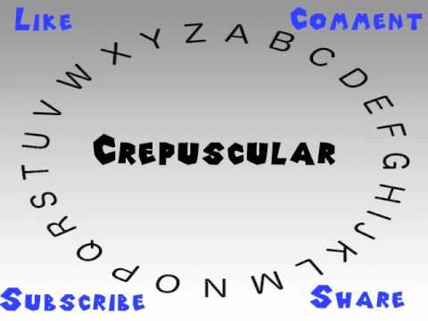 How to Say or Pronounce Crepuscular