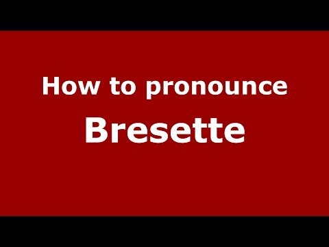 How to pronounce Bresette (French/France) - PronounceNames.com