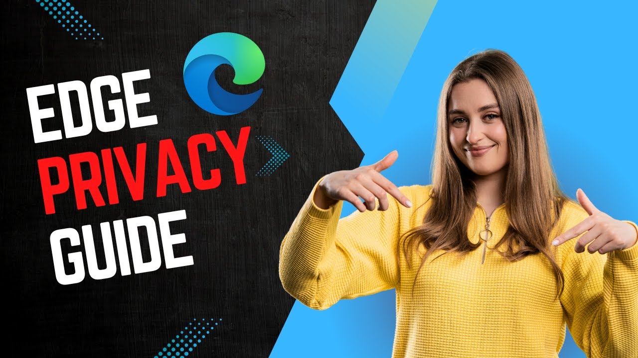 Edge Browser Ultimate Privacy Guide  | Under 3 Minutes