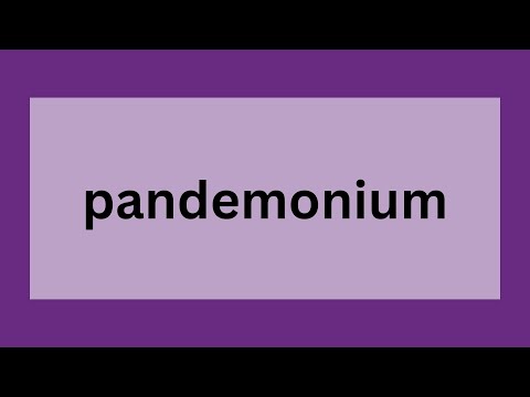 Pandemonium | Definition, Origin and Evolution