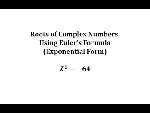 Complex Solutions (Roots) of Complex Number Using Exponential (Euler ...