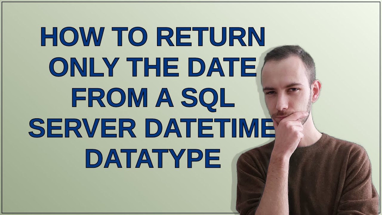 How to return only the Date from a SQL Server DateTime datatype