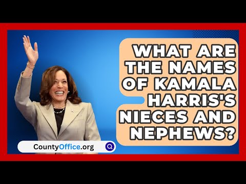 What Are the Names of Kamala Harris's Nieces and Nephews? | CountyOffice News